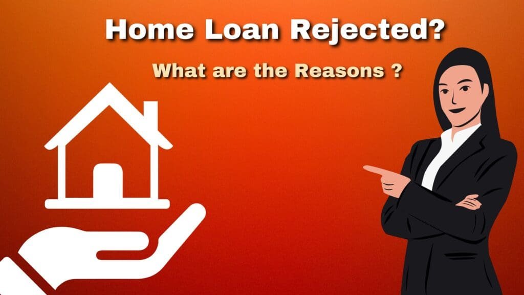 What are the Reasons for Home Loan Rejection?